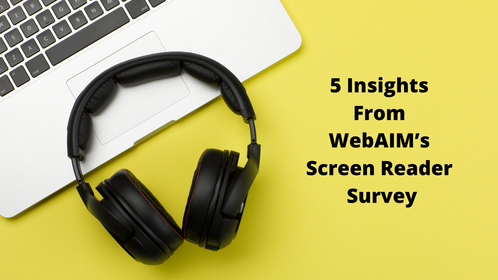 5 Insights from WebAIM’s Screen Reader Survey - Brickfield Education Labs Ltd.